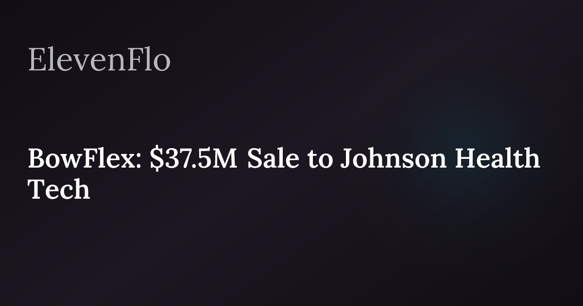 BowFlex: $37.5M Sale to Johnson Health Tech