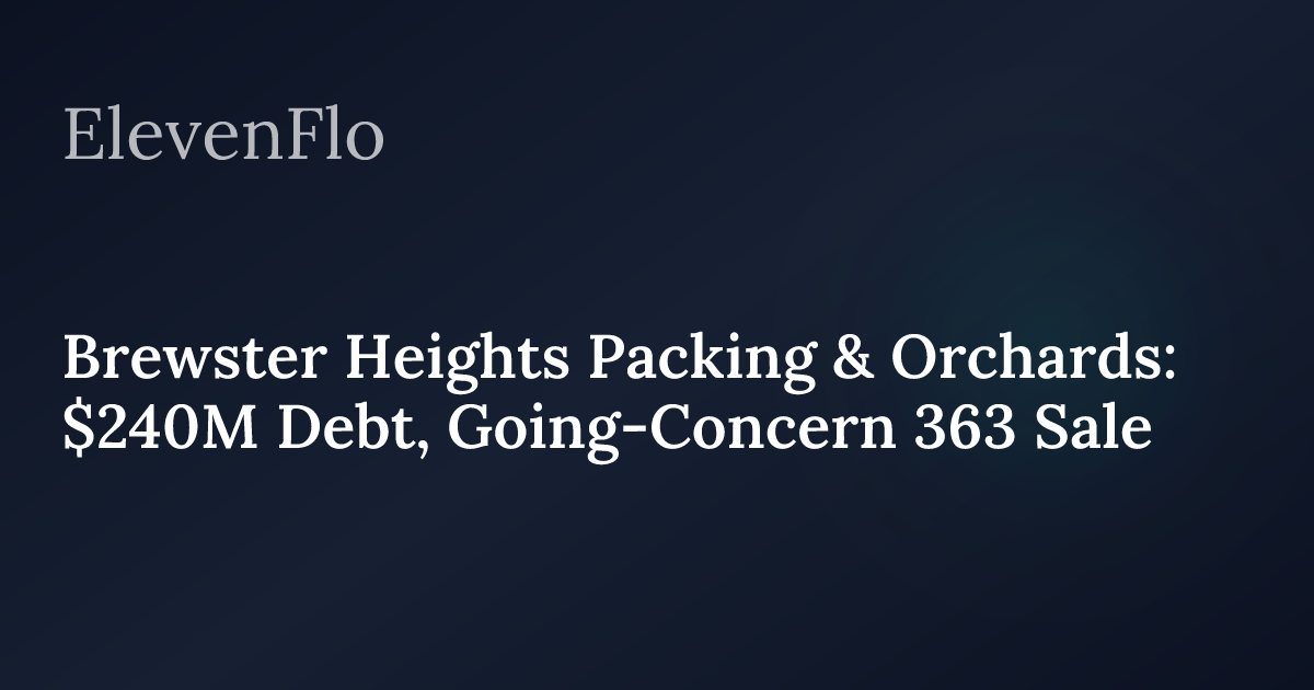 Brewster Heights Packing & Orchards: $240M Debt, 363 Sale