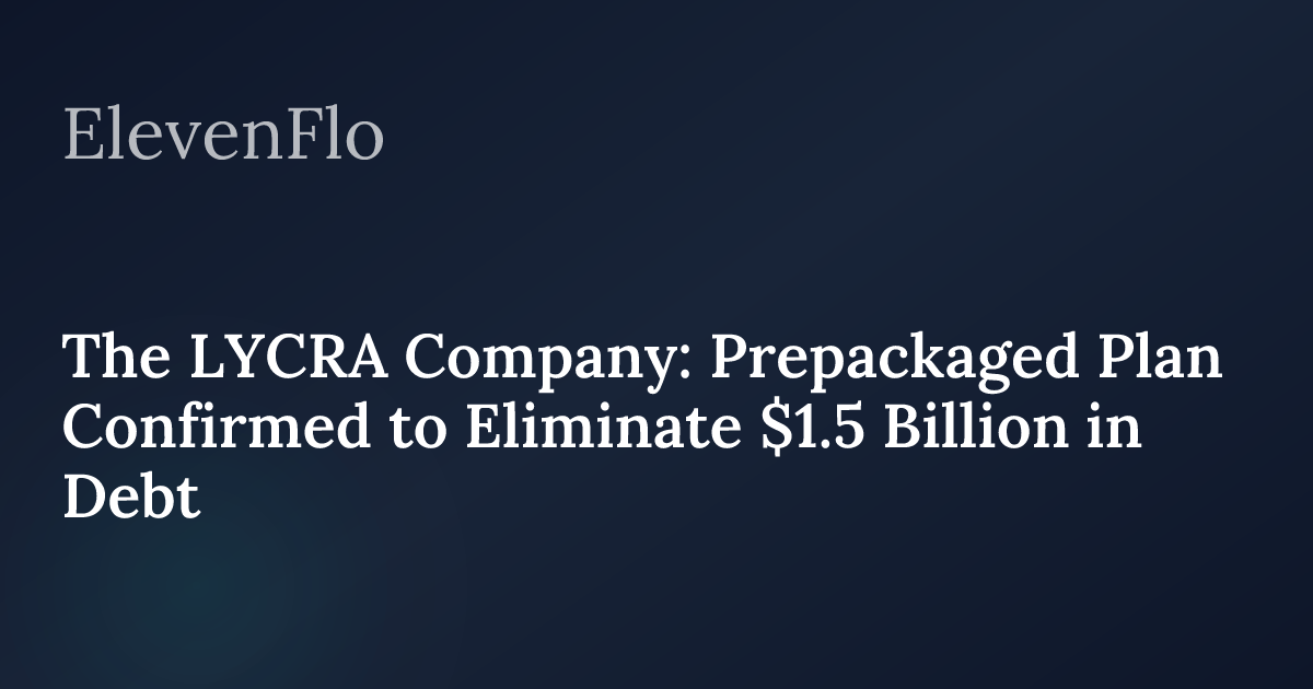 LYCRA Company: Prepackaged Plan Cuts $1.5B Debt